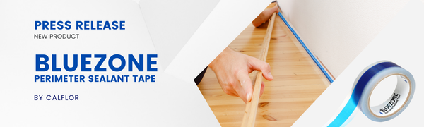 BlueZone Perimeter Sealant Tape Product Release – CalFlor